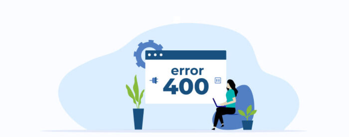Error 400 Bad Request: ¿Qué es y cómo solucionarlo en simples pasos?